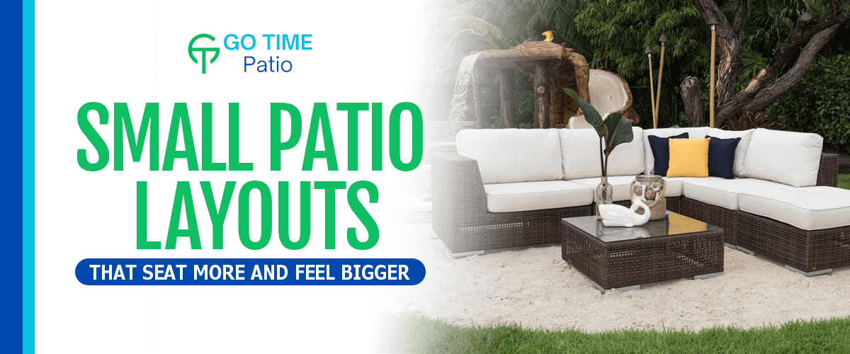 Small Patio Layout Ideas | Make Your Patio Feel Bigger – Go Time Patio